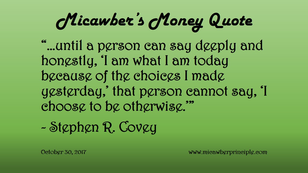 The Power of Choice - Micawber's Money Quote (October 30, 2017) - The ...